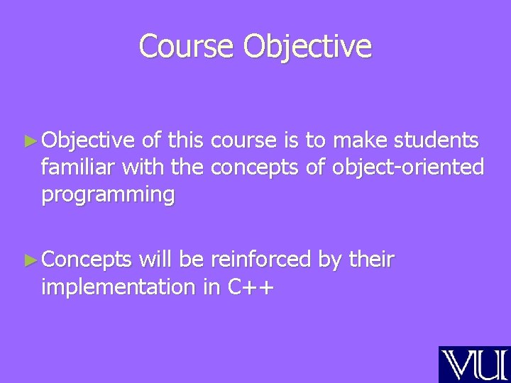 Objectoriented Programming Oop Lecture No 1 Course Objective