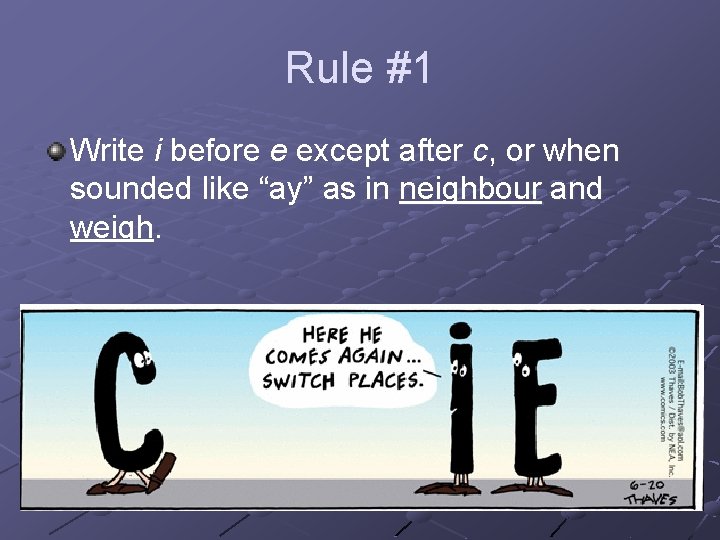 Spelling Rules Rule 1 Write i before e
