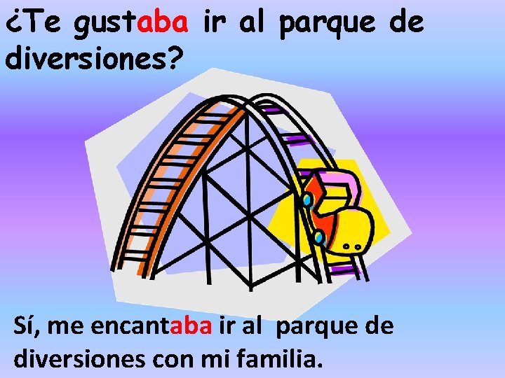 Adnde te gustaba ir cuando eras nio Adnde