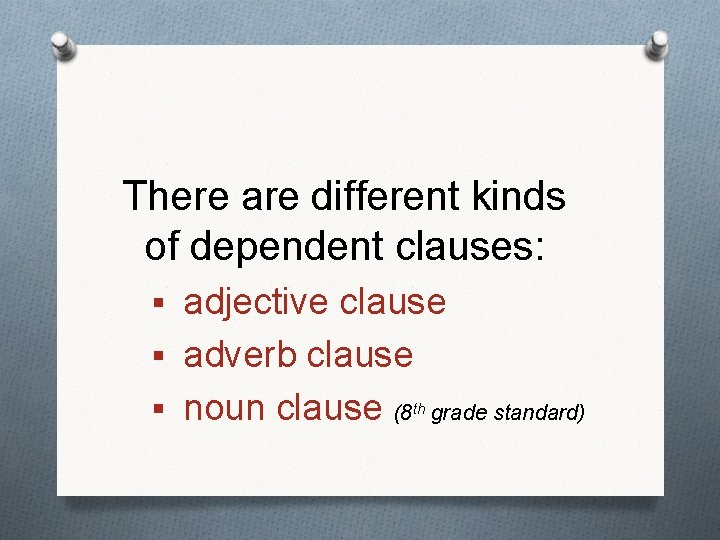 Adjective Adverb Clauses There are different kinds of