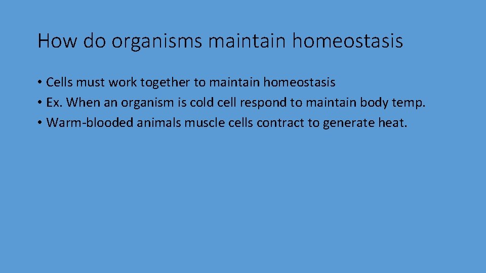 Homeostasis and Cell Processes Homeostasis For your body