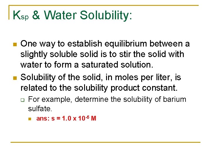 Precipitation Equilibrium Precipitation reactions reach a position of