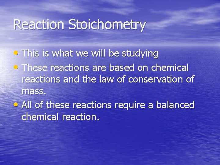 Stoichiometry Chapter 9 Objectives Understand the concept of