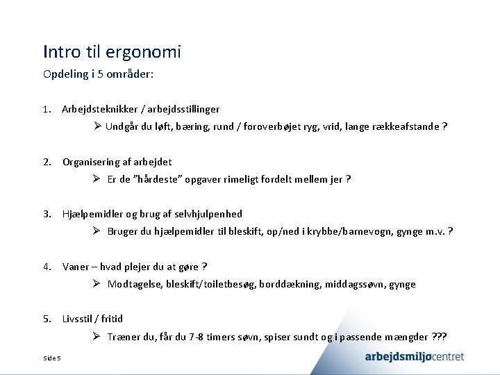 Det sunde arbejdsmilj Et anderledes teoretisk og praktisk