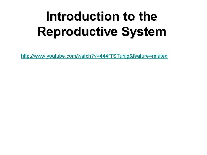BIOLOGY 12 Reproductive System Introduction to the Reproductive