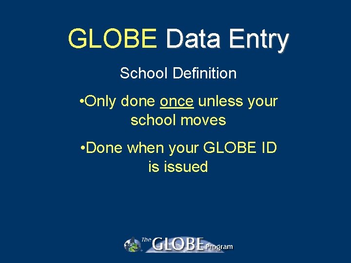 GLOBE Data Entry Three parts School Definition Study