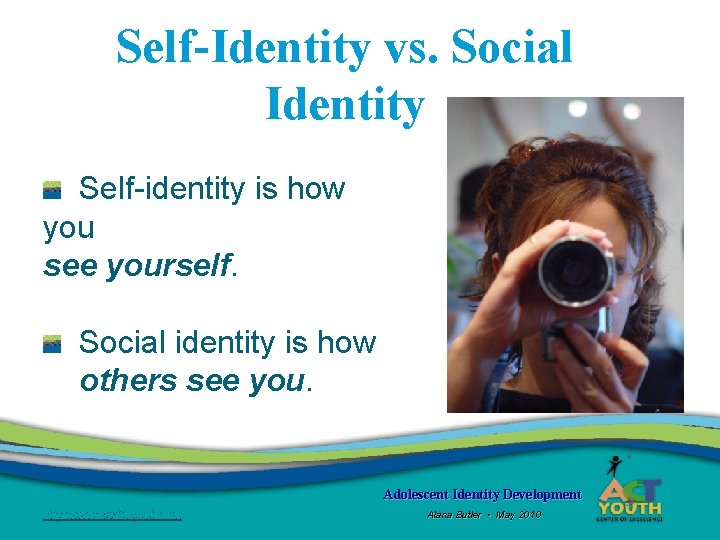Adolescent Identity Development Who We Are Alana Butler