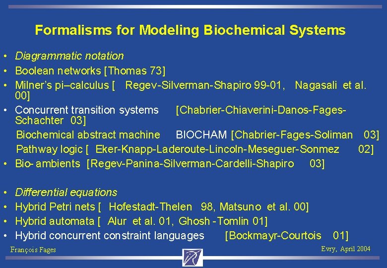 The Biochemical Abstract Machine BIOCHAM Logic programming steps