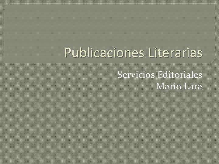 Mario Lara Publicaciones Literarias Sobre Nosotros Publicaciones Literarias