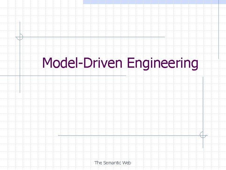 Fundamentals Semantic Web Model Driven Engineering The Semantic