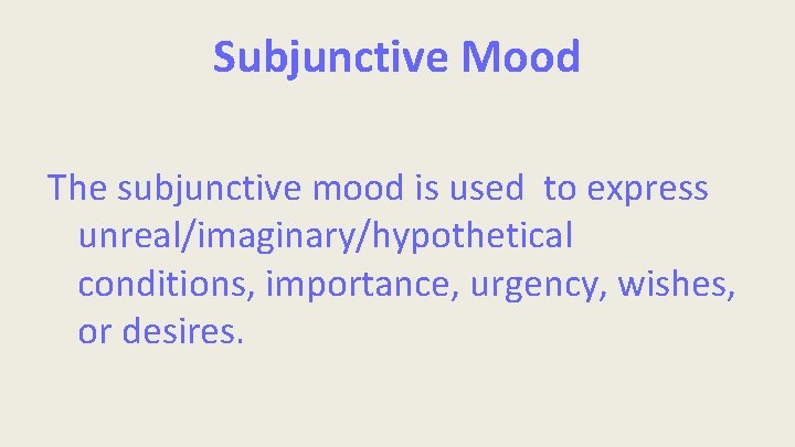 Remember Verbs come in 5 Moods Indicative Imperative