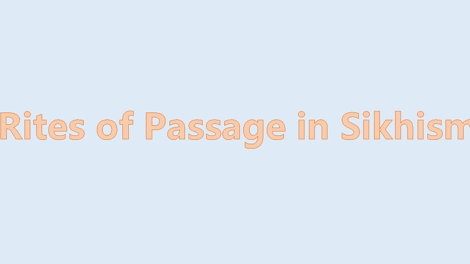 What is Sikhism Learning objectives To be able