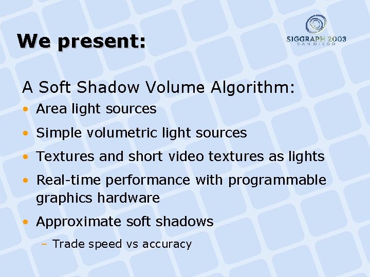 A GeometryBased Soft Shadow Volume Algorithm Using Graphics