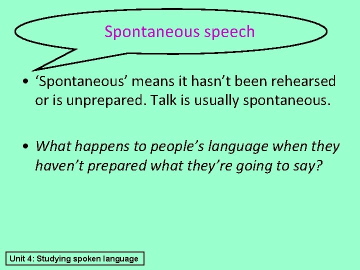 Studying spoken language OBJ to begin to understand