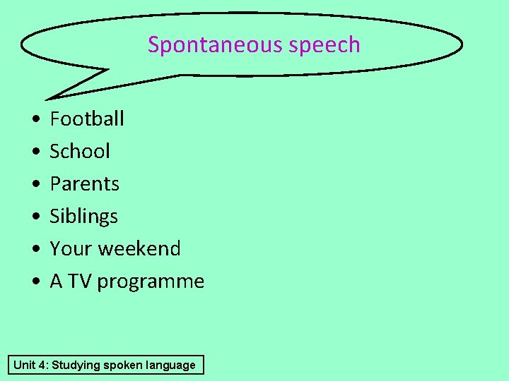 Studying spoken language OBJ to begin to understand