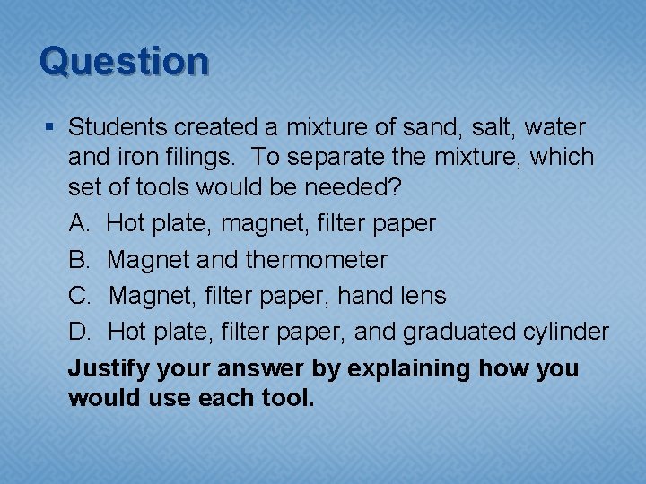 Mixtures and Solutions Learning objectives Students will identify