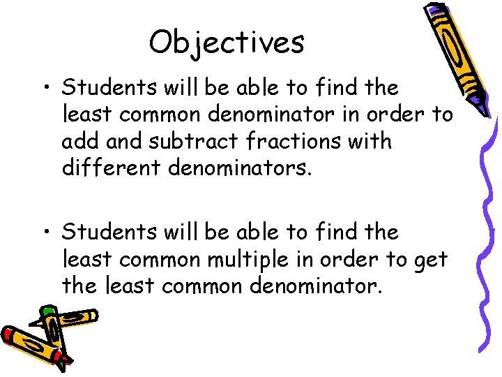 Adding and Subtracting Fractions Objectives Students will be