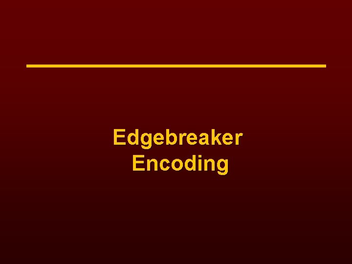 SPIRALE REVERSI Reverse Decoding of the Edgebreaker Encoding