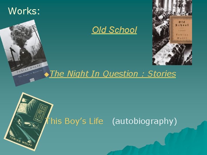 LESSON FIVE Say Yes A Profile Tobias Wolff