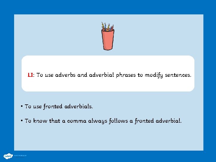 Adverbs Adverbial Phrases and Fronted Adverbials A task