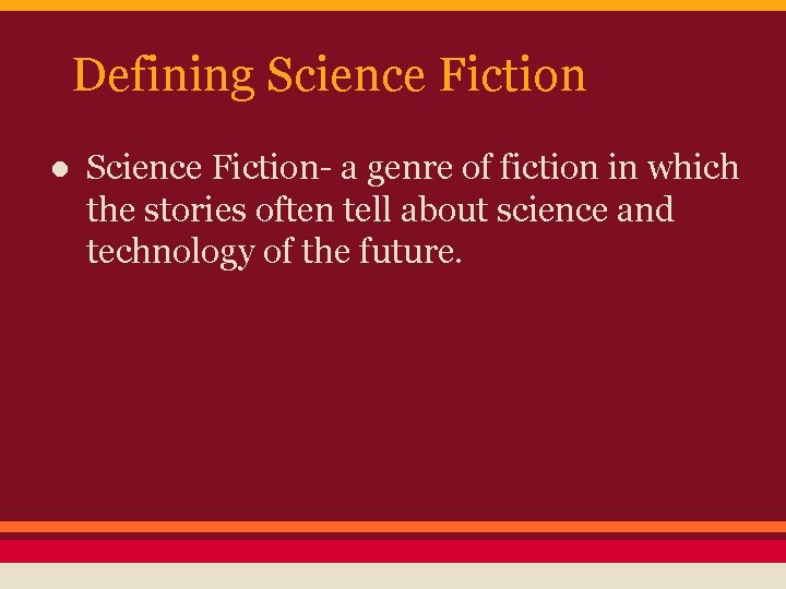 Science Fiction Genre Unit Bellwork What is science