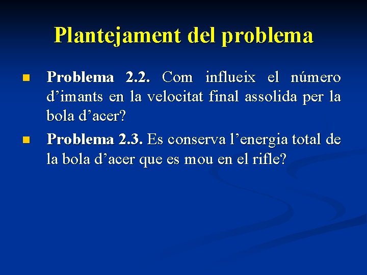 Plantejament del problema n n n Problema I