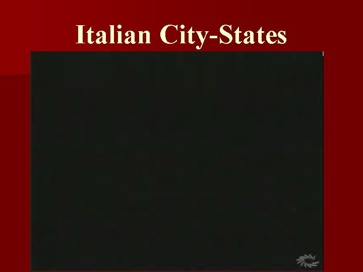 Chapter 17 Section 1 Italy Birthplace of the