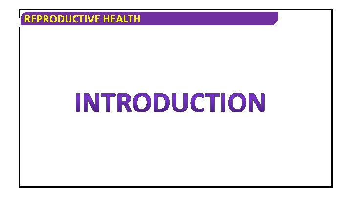 REPRODUCTIVE HEALTH UNIT VB REPRODUCTIVE HEALTH REPRODUCTIVE HEALTH