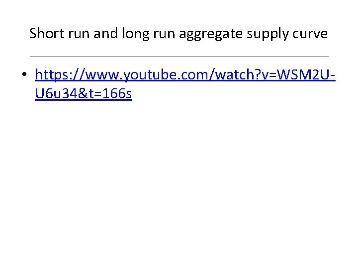 Short run aggregate Supply Learning objectives To appreciate