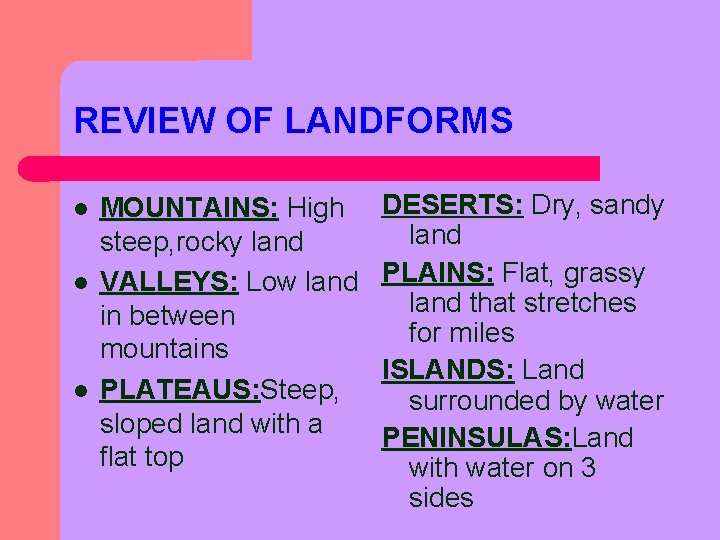 Landforms IN THIS ACTIVITY YOU WILL Learn about