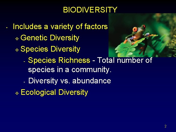 Biodiversity 1 BIODIVERSITY Includes a variety of factors