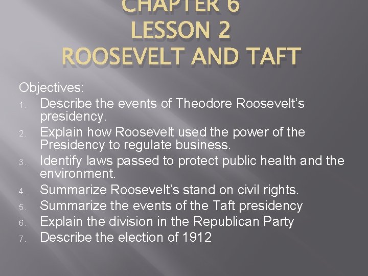 CHAPTER 6 LESSON 2 ROOSEVELT AND TAFT Objectives