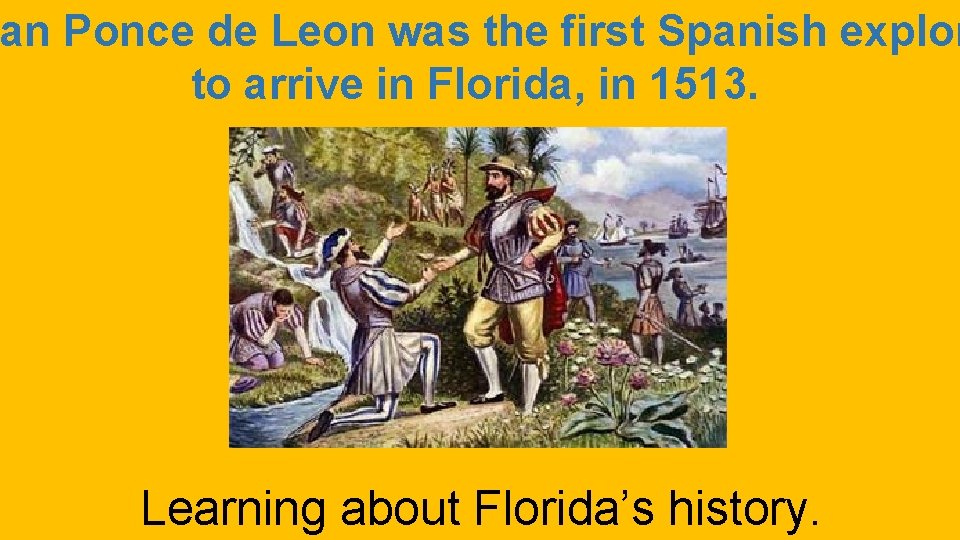 Learning About Floridas History By Cara Edenfield Groupbygroup