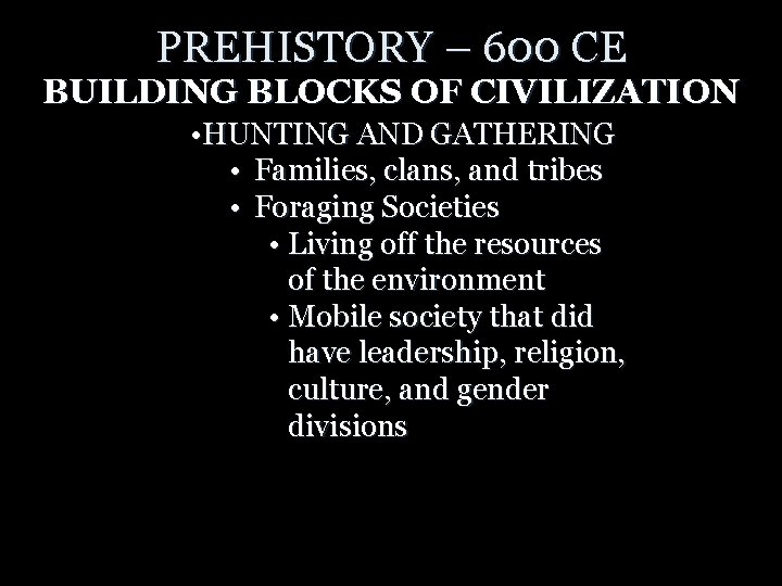 PREHISTORY 600 CE BUILDING BLOCKS OF CIVILIZATION HOMINID
