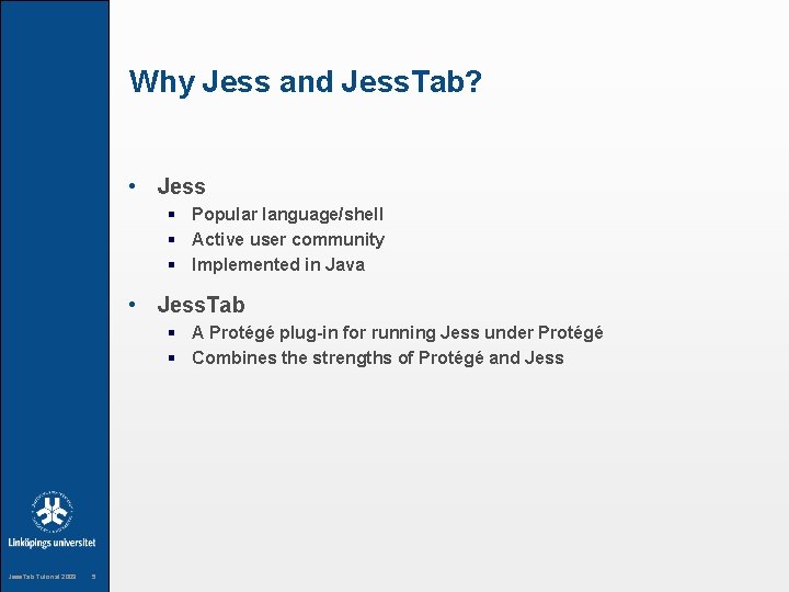 Jess Tab Tutorial Henrik Eriksson Outline 1 Introduction