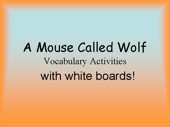 A Mouse Called Wolf Vocabulary Introduction A Mouse