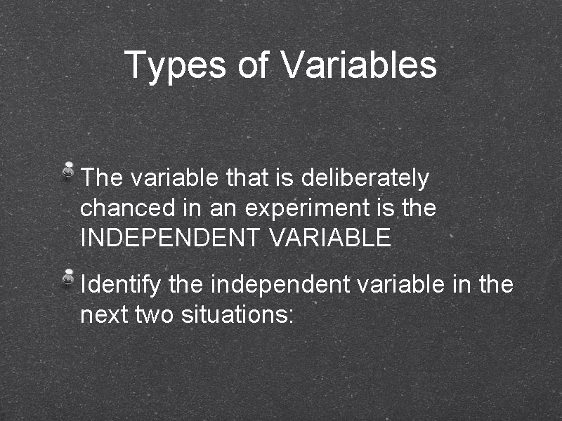 The Scientific Method Practice Variables The next two
