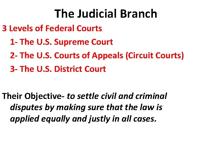 The Judicial Branch The Judicial Branch 3 Levels