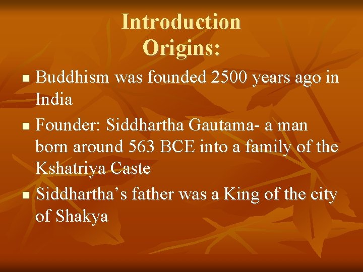 Buddhism Introduction Origins Buddhism was founded 2500 years