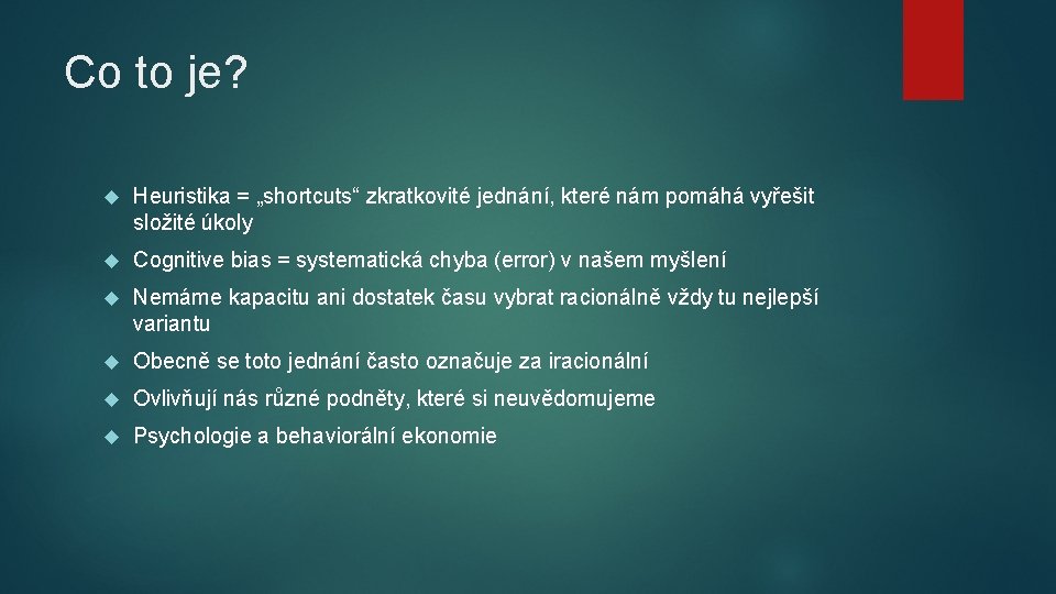 Heuristiky a kognitivn zkreslen TEREZA GARDIANOV Obsah Experiment