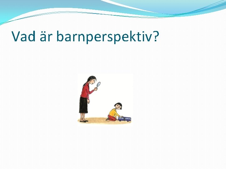Barnperspektiv Introduktionsprogram Gteborgs Stad 18 januari 2016 Minna