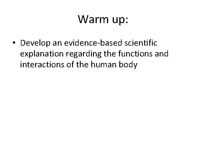 Circulatory system Warm up How does each body