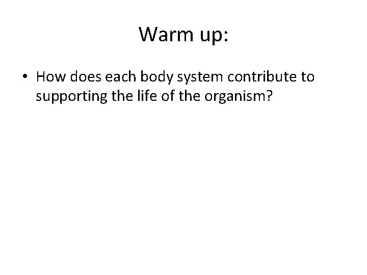 Circulatory system Warm up How does each body