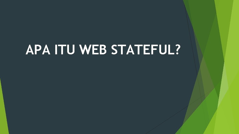 PRINSIP APLIKASI WEB STATEFULL KELOMPOK 1 1 Mukmin