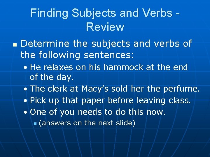 Finding Subjects and Verbs Being able to identify
