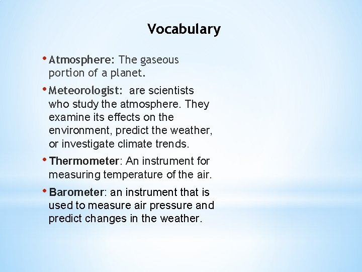 Clouds Vocabulary Atmosphere The gaseous portion of a