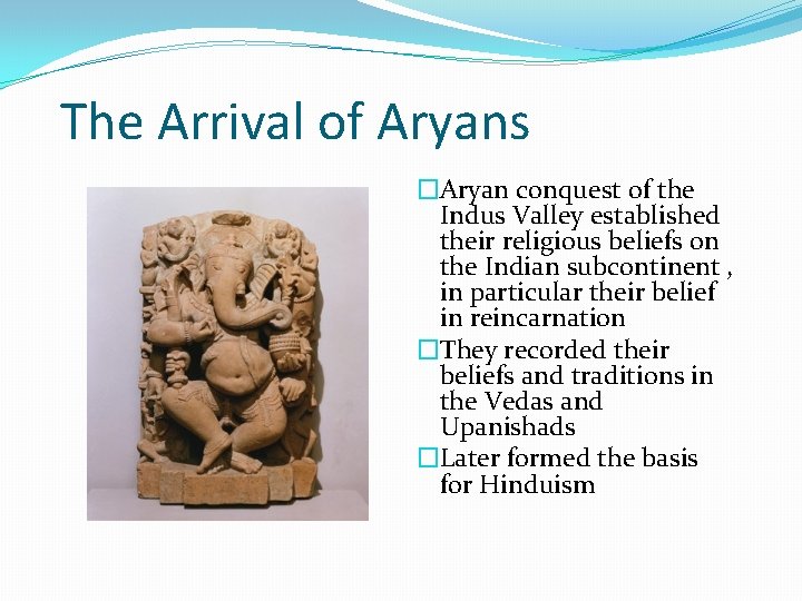 Indus Valley Civilization Built along the banks of