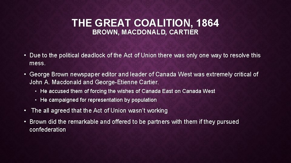 THE ROAD TO CONFEDERATION Explaining how Canada became