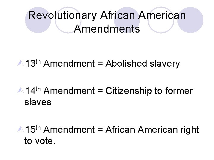 SEGREGATION Revolutionary African Amendments 13 th Amendment Abolished