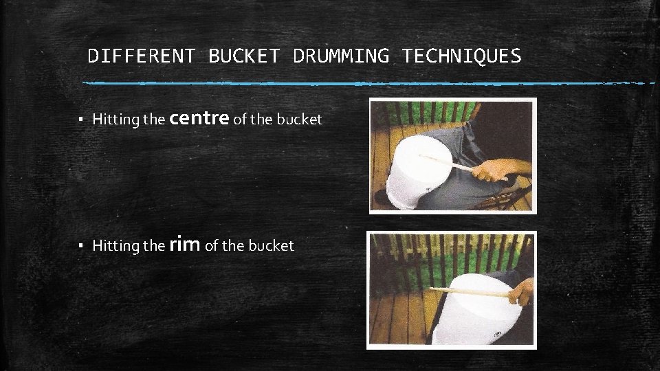 INTRODUCTION TO BUCKET DRUMMING Basic Drumming Techniques CARE